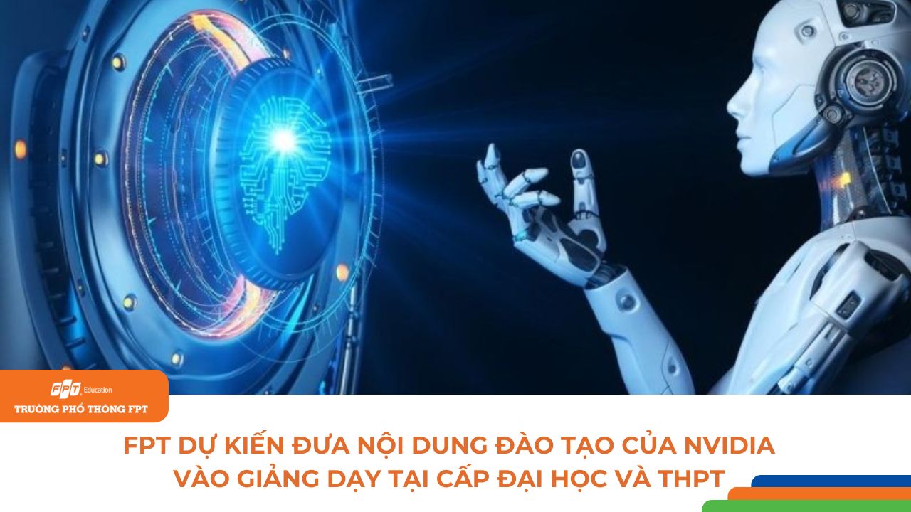 Học sinh THPT FPT hưởng lợi gì từ việc hợp tác mở nhà máy AI của Nvidia ...
